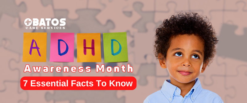 ADHD Awareness : 7 Essential Facts To Know » Obatos Care Services